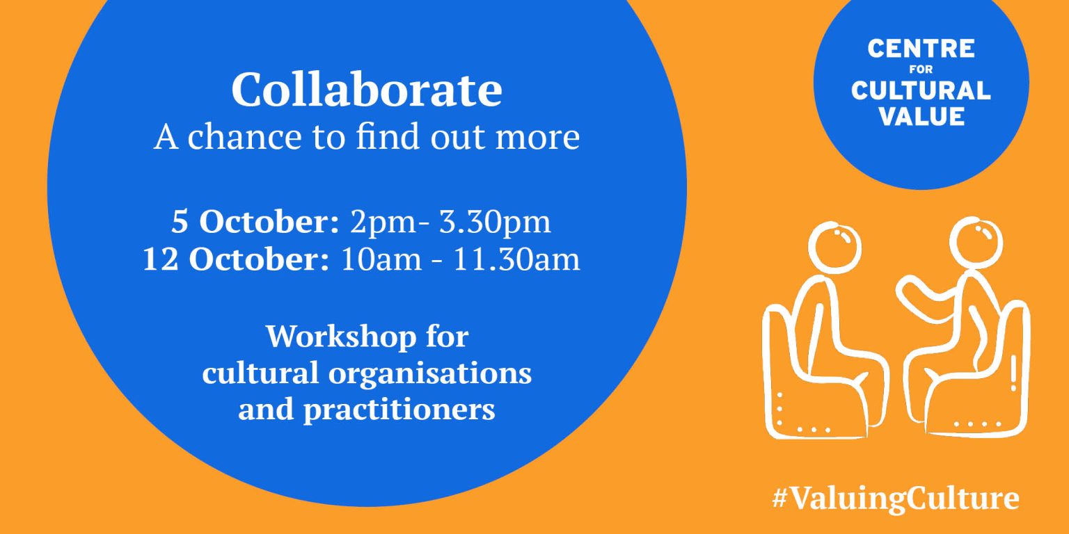 Collaborate - a chance to find out more - Centre for Cultural Value
